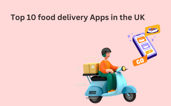 10 Best Food Delivery Apps in the UK You Should Try