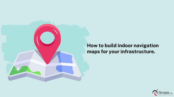 How to Build Indoor Navigation Maps for your Infrastructure | iScripts